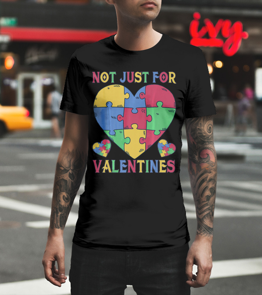 Not Just For Valentines Autism Awareness Puzzle Heart T-Shirt