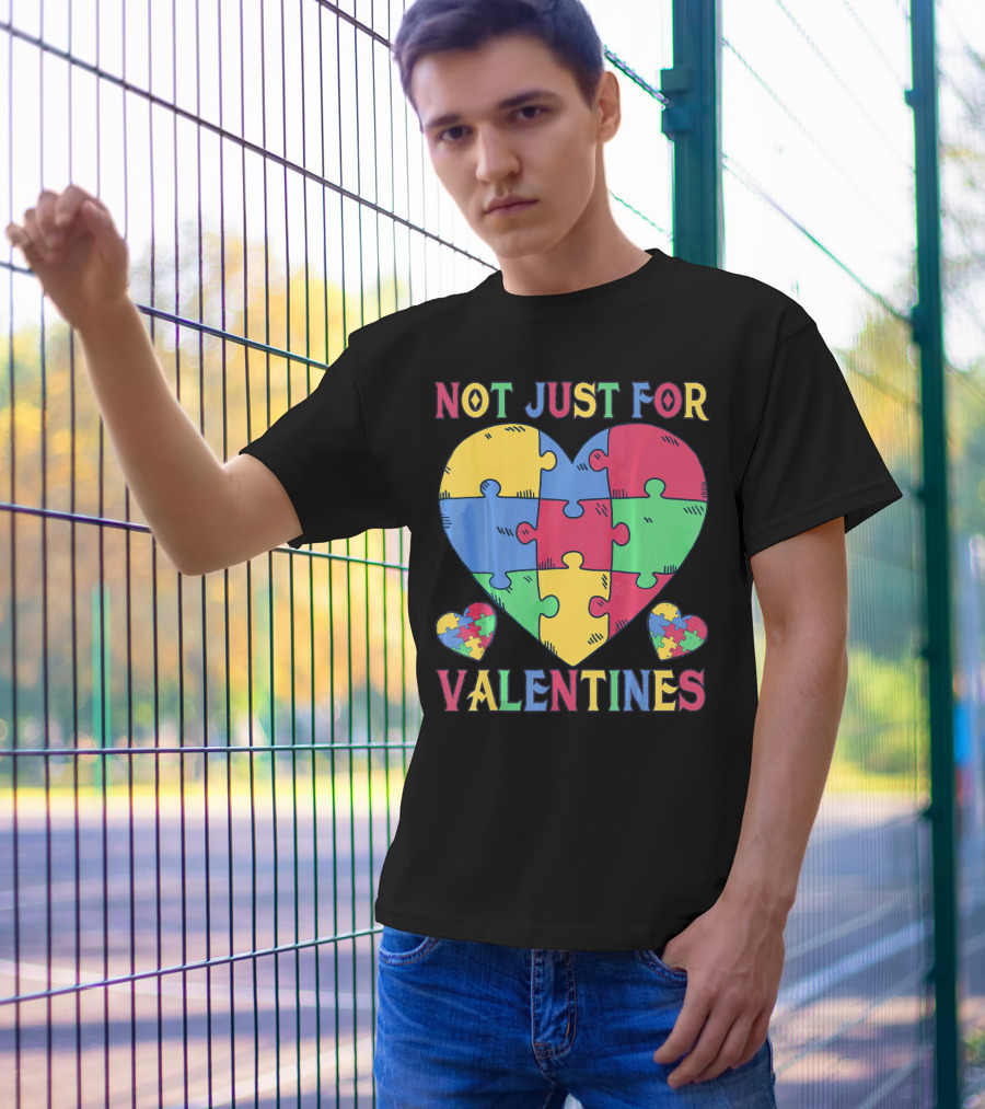 Not Just For Valentines Autism Awareness Puzzle Heart T-Shirt