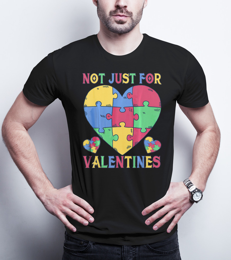 Not Just For Valentines Autism Awareness Puzzle Heart T-Shirt