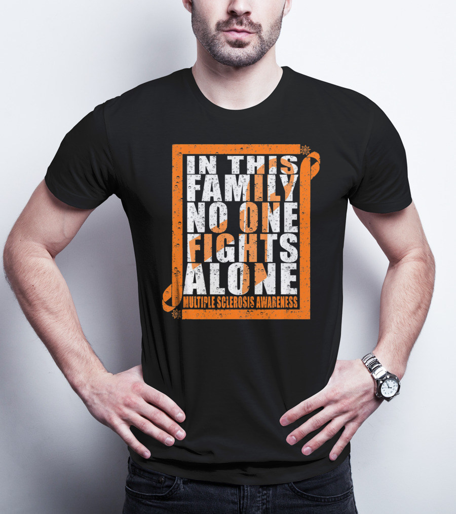 In This Family No One Fights Alone Multiple Sclerosis Awareness T-Shirt