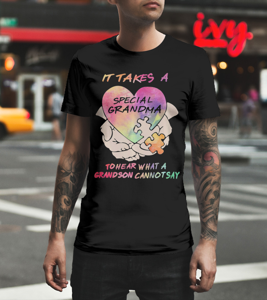 IT TAKES A SPECIAL GRANDMA TO HEAR WHAT A GRANDSON CANNOT SAY T-Shirt