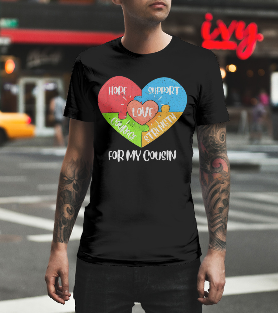 Hope Support Love Courage Strength For My Cousin Autism Awareness T-Shirt