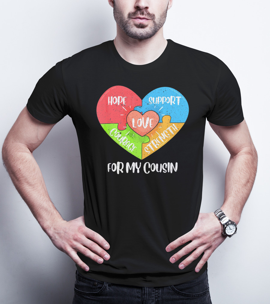 Hope Support Love Courage Strength For My Cousin Autism Awareness T-Shirt