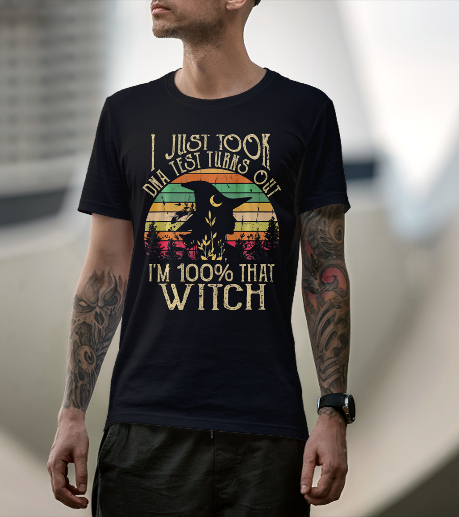I Just Took A Dna Test Turns Out I'm 100% That Witch Retro Sunset Witch T-Shirt