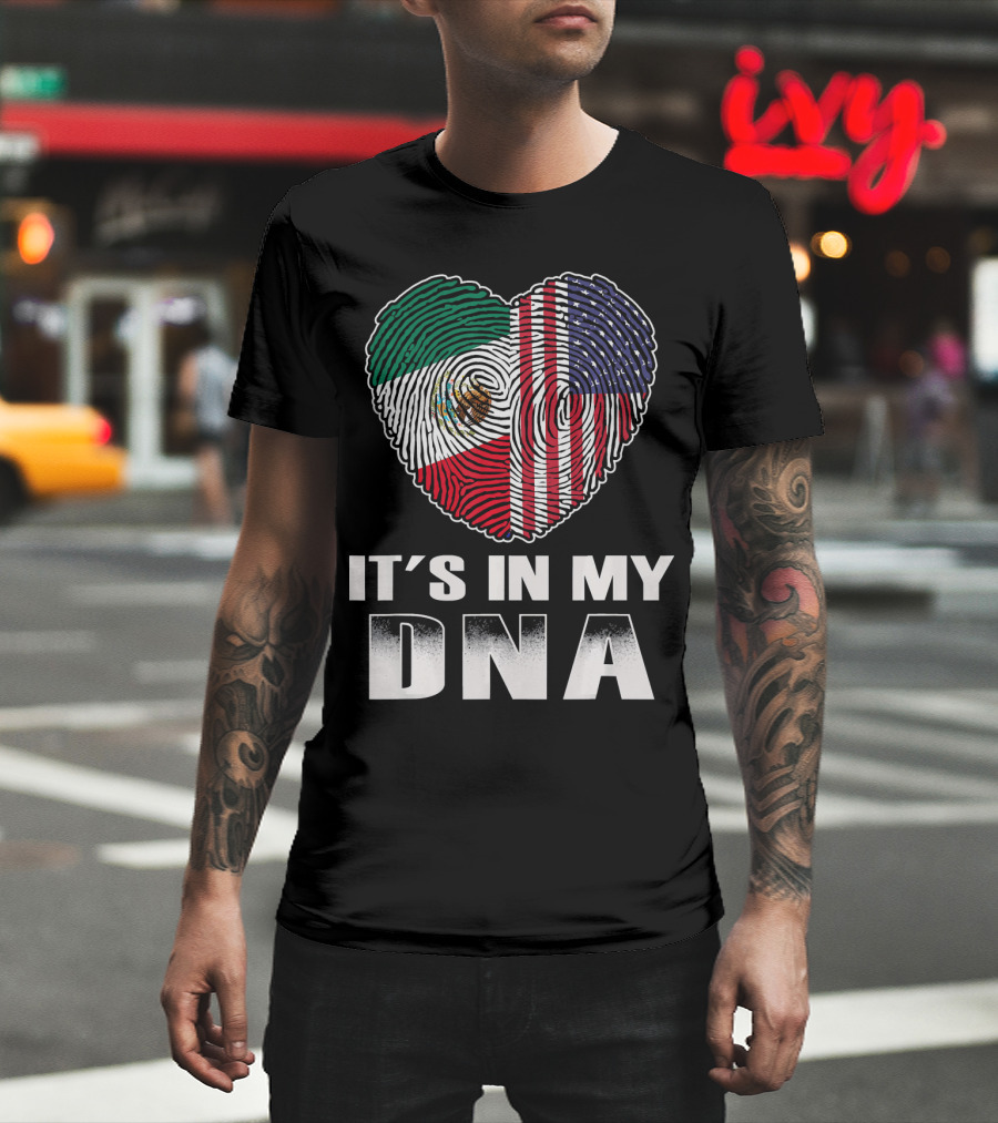 It's In My DNA Heart Mexican American Flag T-Shirt