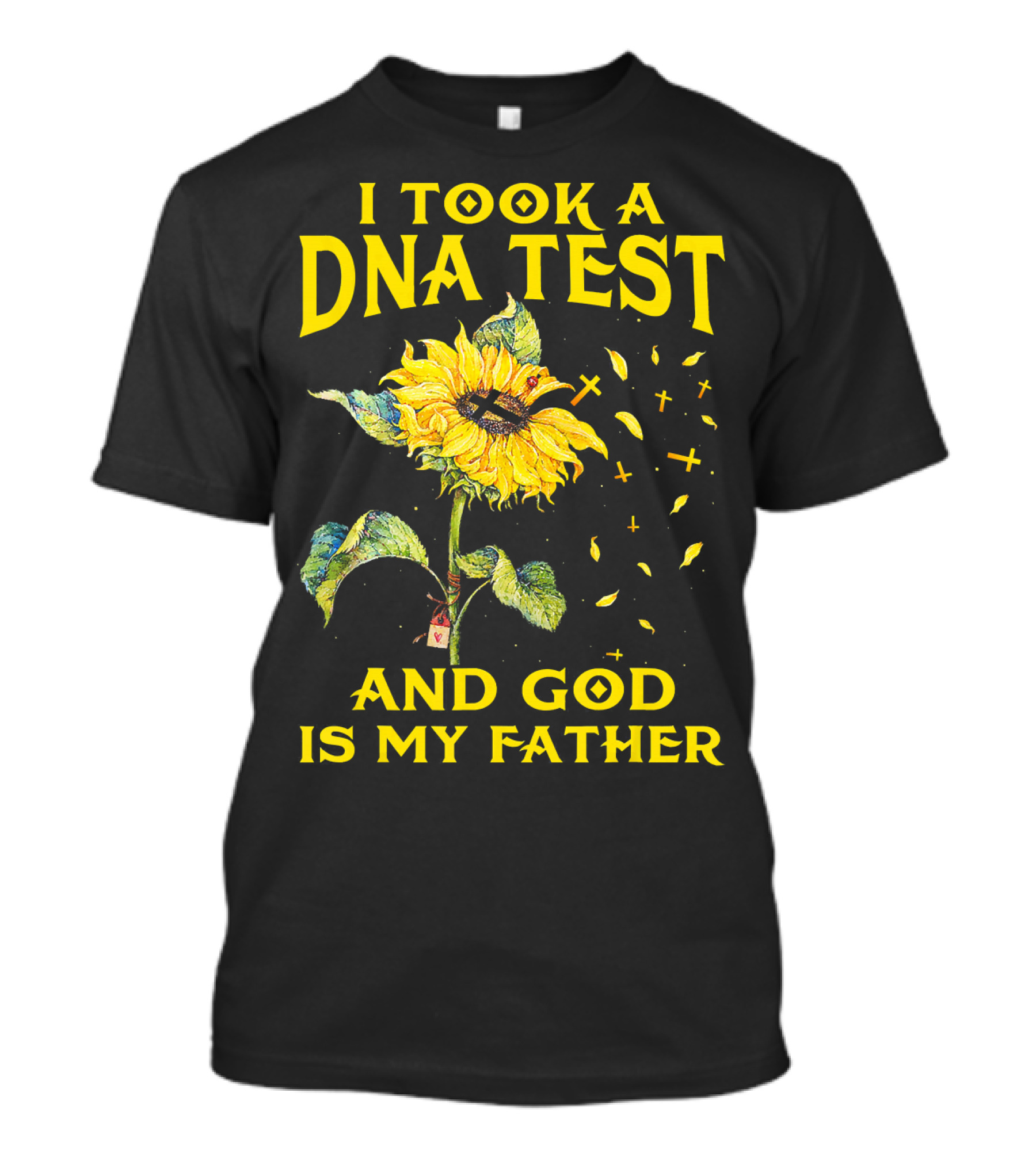 I Took A DNA Test And God Is My Father Sunflower With Crosses T-Shirt