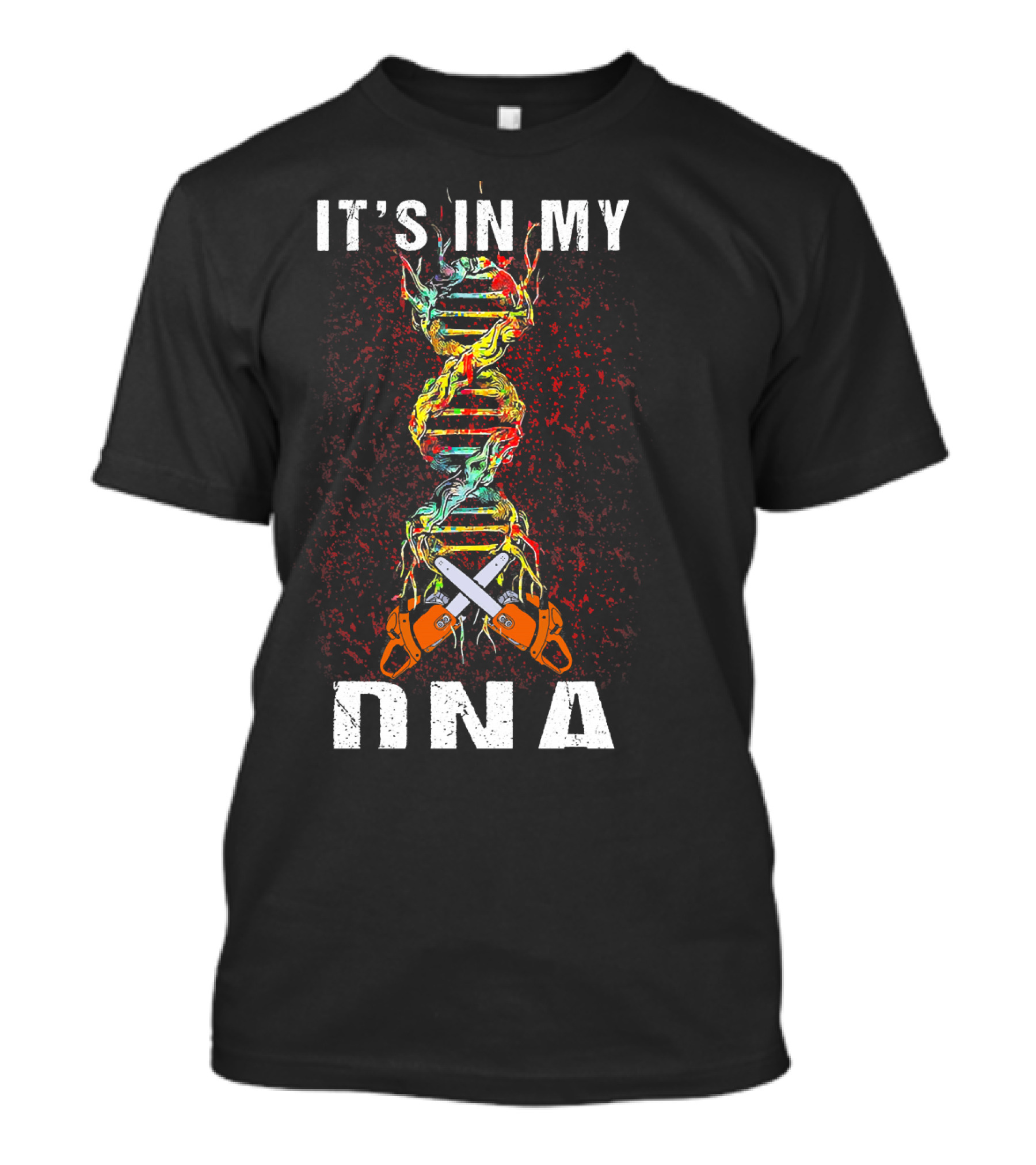 IT'S IN MY DNA Tree Climber Arb Chainsaws T-Shirt