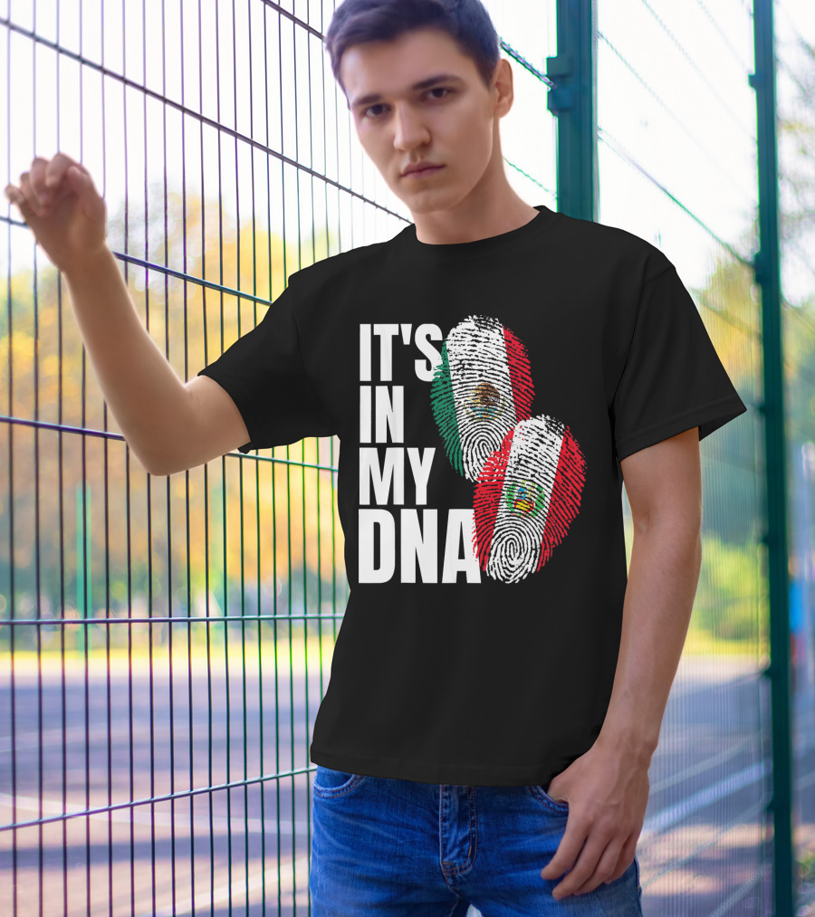 IT'S IN MY DNA Mexican And Peruvian Heritage T-Shirt