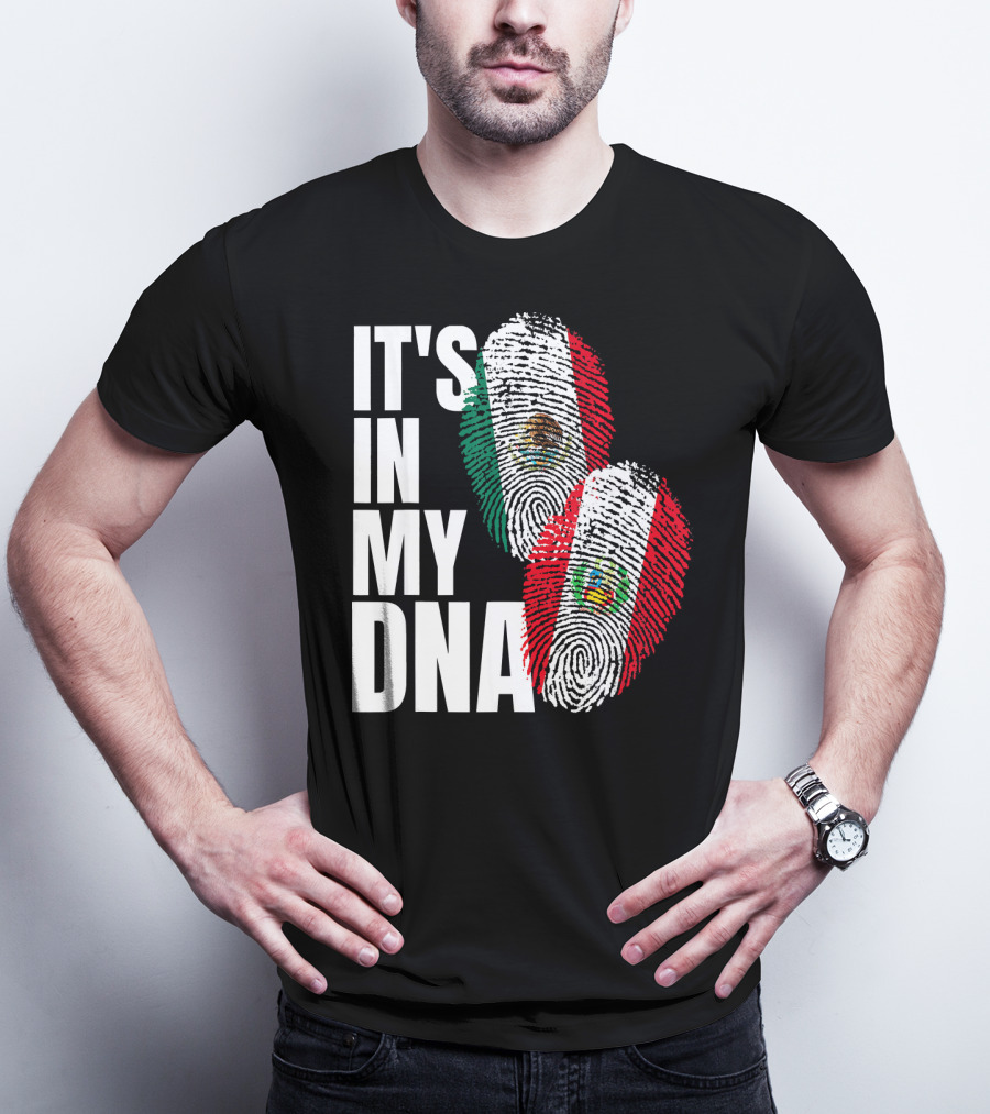 IT'S IN MY DNA Mexican And Peruvian Heritage T-Shirt