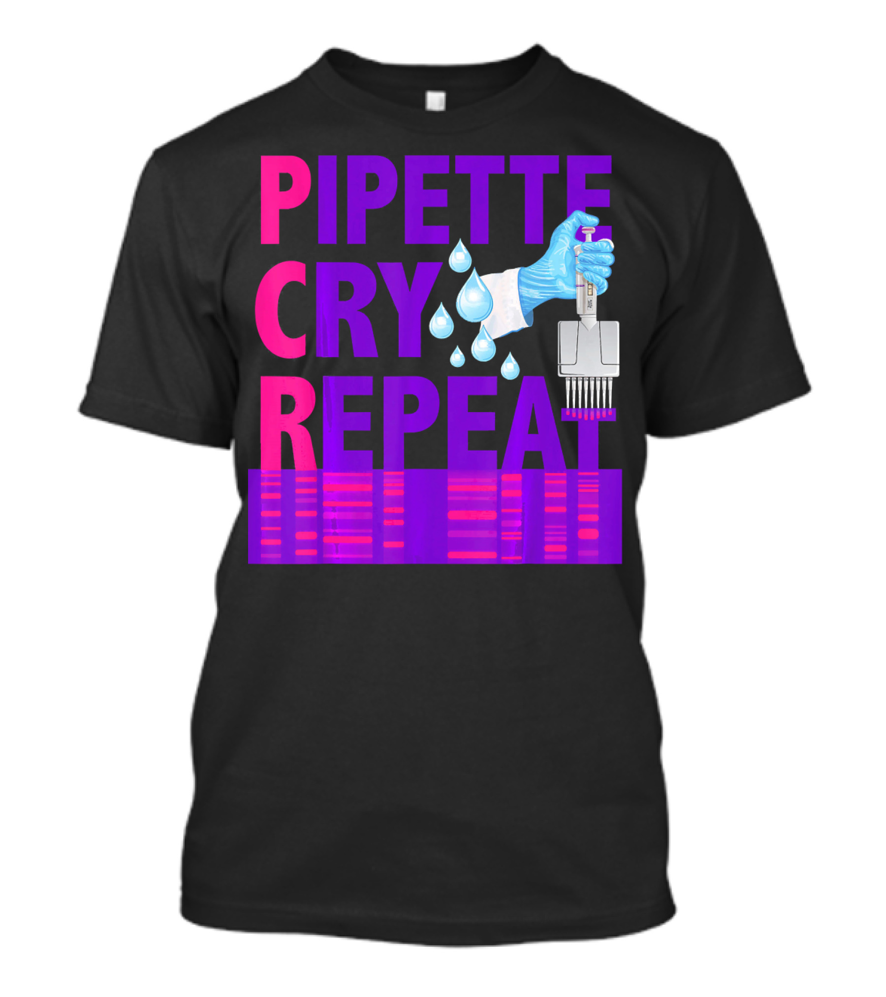 Pipette Cry Repeat DNA Lab Science PCR Process T-Shirt