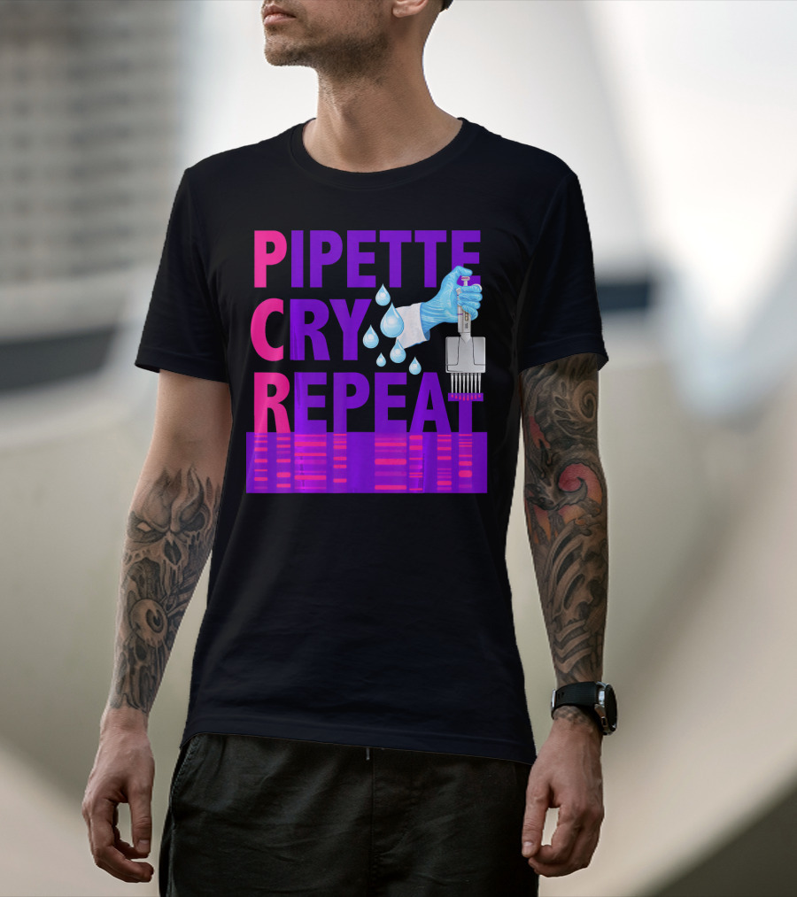 Pipette Cry Repeat DNA Lab Science PCR Process T-Shirt