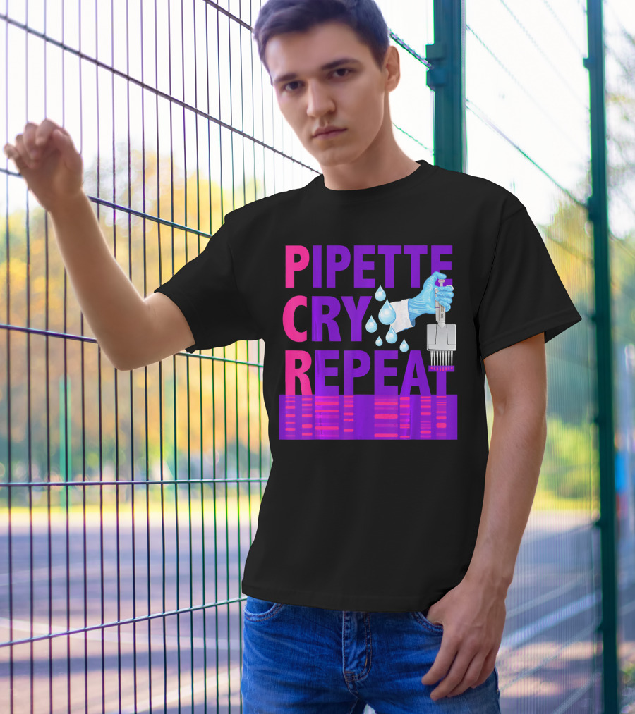 Pipette Cry Repeat DNA Lab Science PCR Process T-Shirt