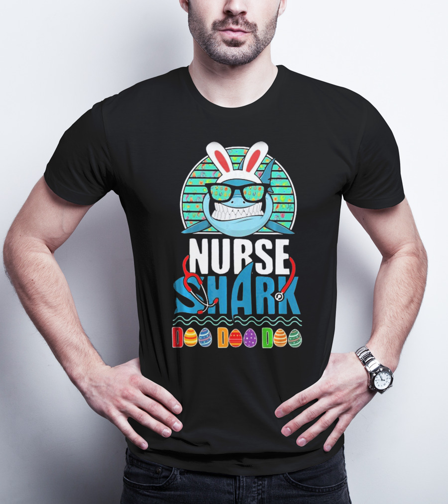 Easter Bunny Nurse Shark Doo Doo Doo With Colorful Eggs And Sunglasses T-Shirt