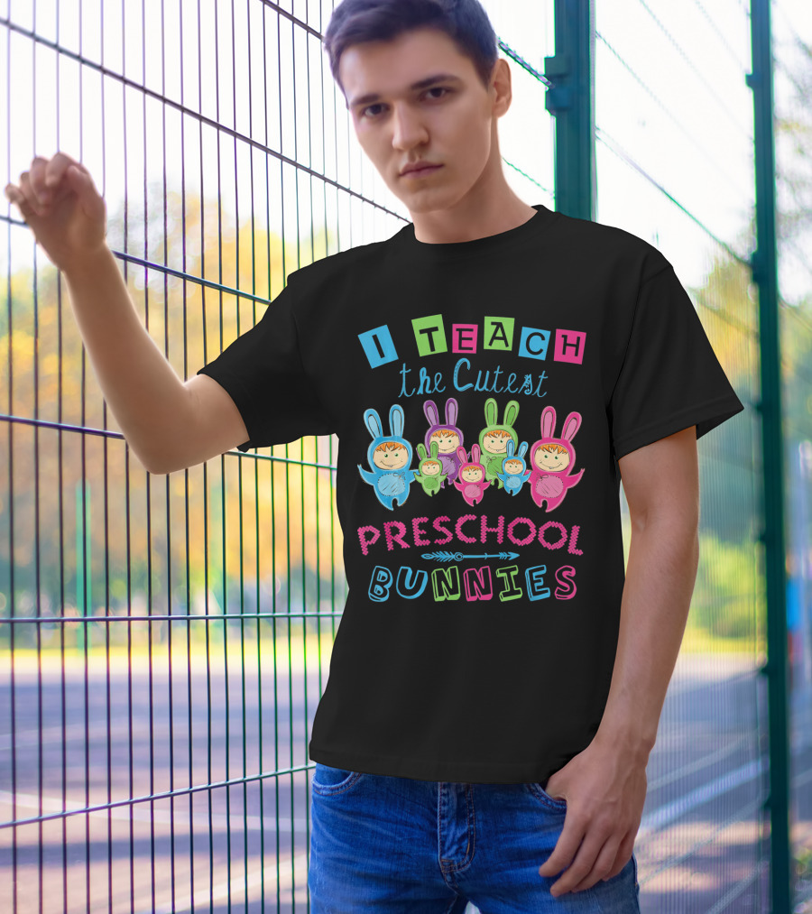 I Teach The Cutest Preschool Bunnies T-Shirt