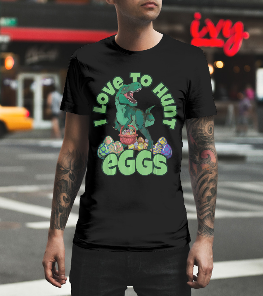 I Love To Hunt Eggs Rex Dinosaur Easter T-Shirt