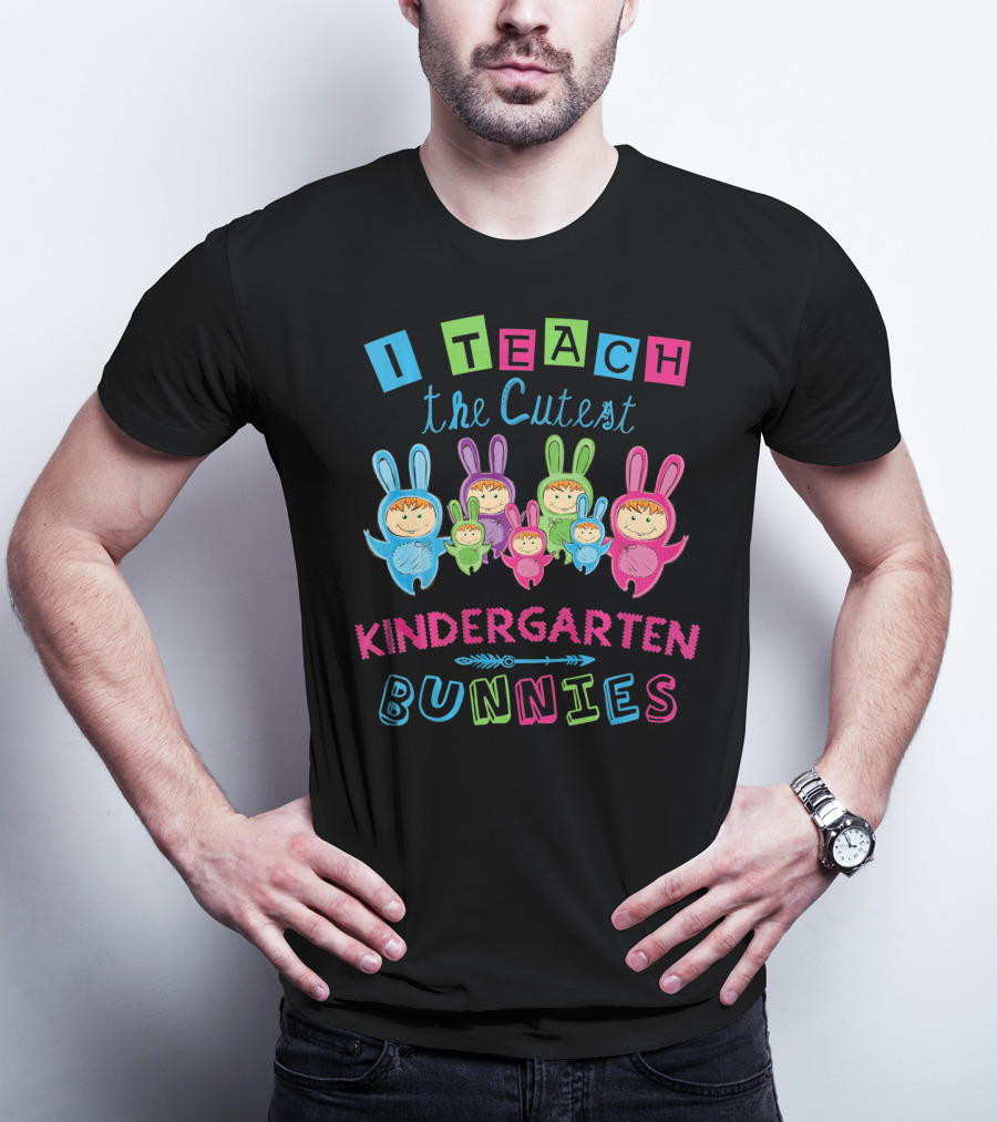 I Teach The Cutest Kindergarten Bunnies T-Shirt