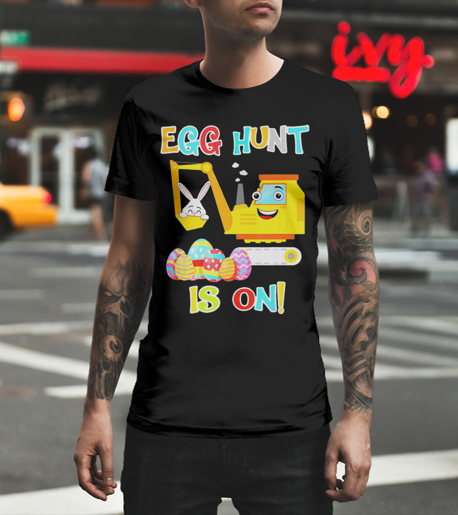 Egg Hunt Is On Bunny Excavator And Colorful Easter Eggs T-Shirt
