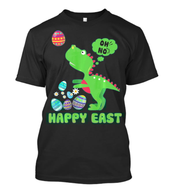 HAPPY EAST OH NO Cute Dinosaur With Easter Eggs T-Shirt