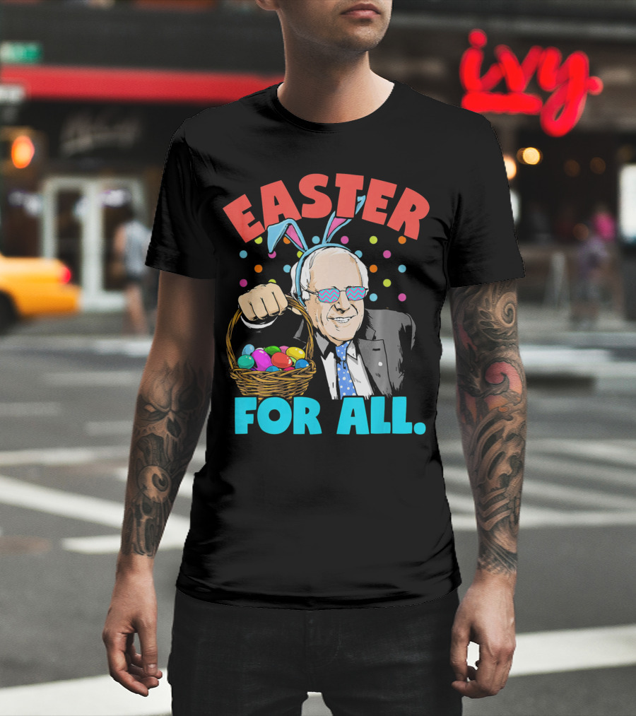 Easter For All Bernie Sanders Easter Basket Bunny Ears T-Shirt