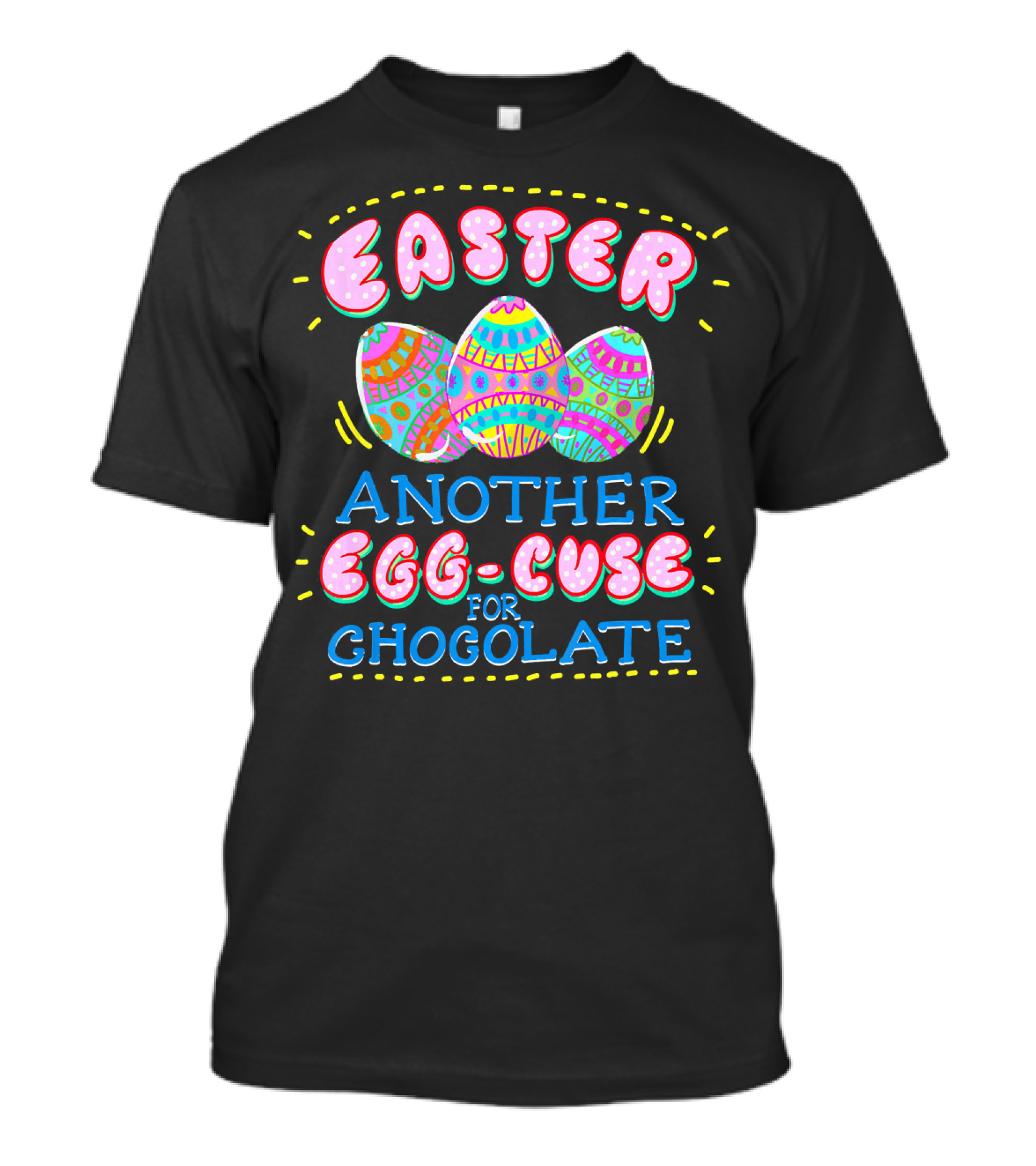 Easter Another Egg-cuse For Chocolate Eggs Cute Easter Sunday Holid T-Shirt
