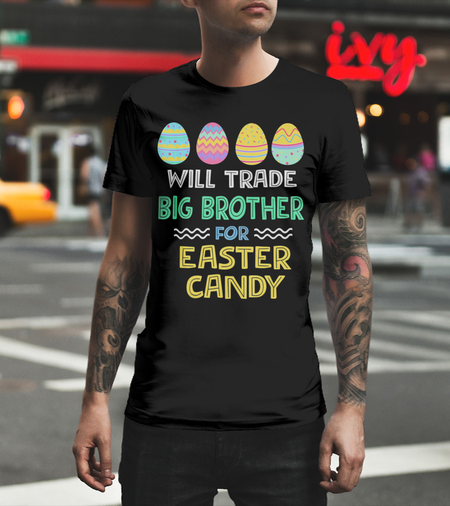 Will Trade Big Brother For Easter Candy T-Shirt