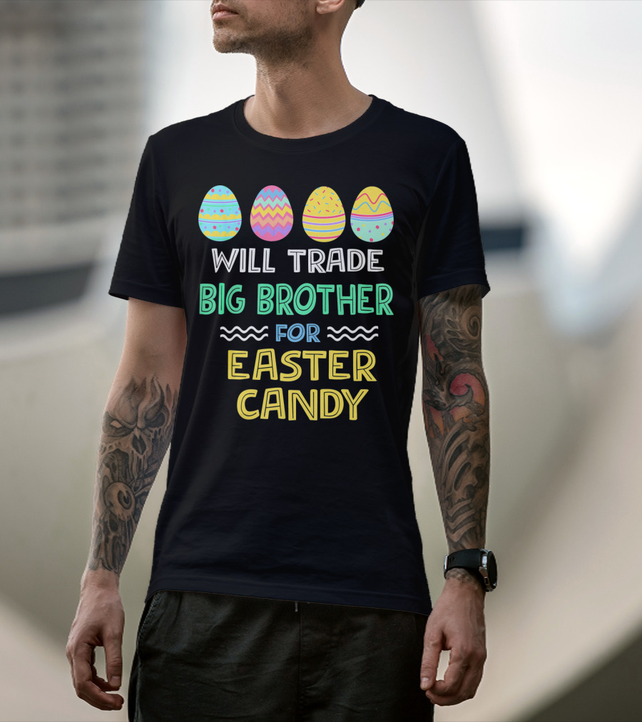 Will Trade Big Brother For Easter Candy T-Shirt