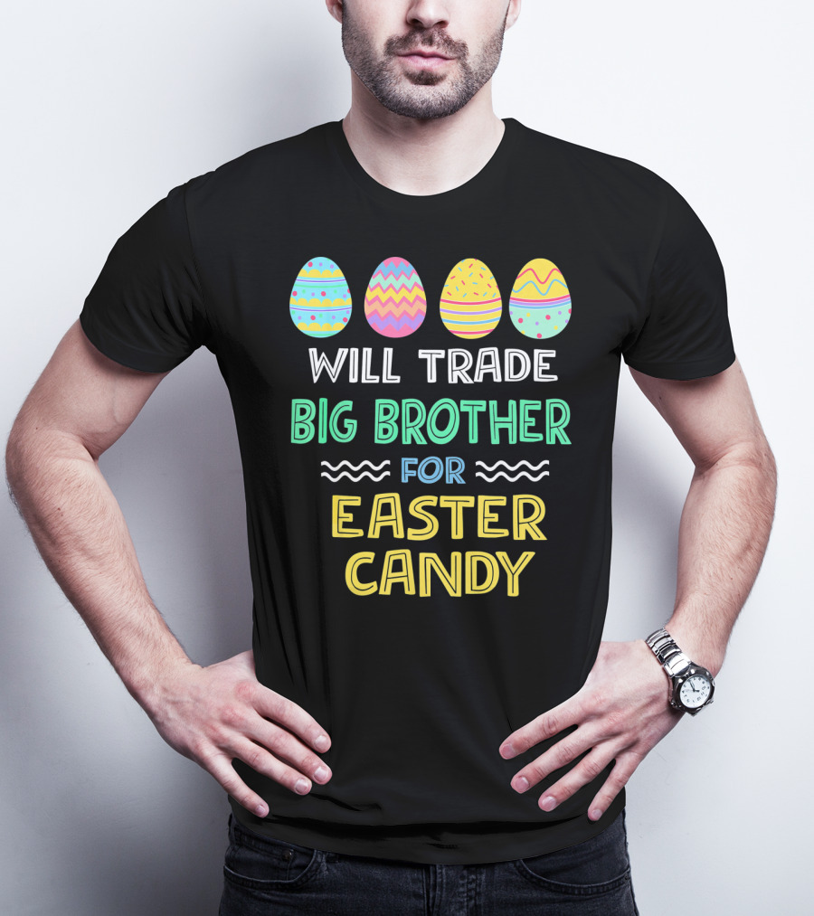 Will Trade Big Brother For Easter Candy T-Shirt