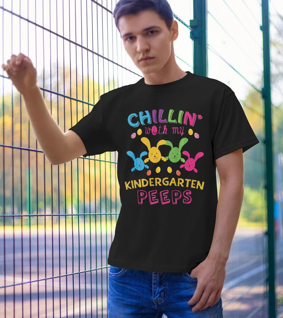 Colorful Chillin With My Kindergarten Peeps With Playful Bunny And Egg T-Shirt