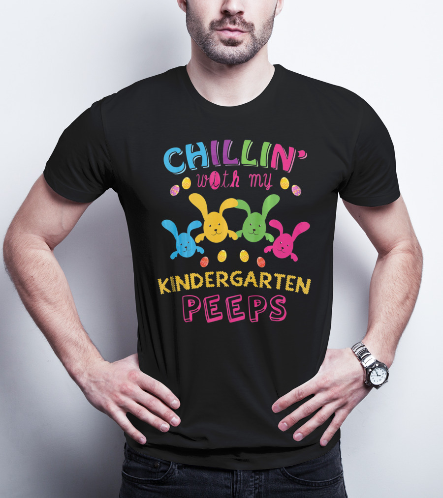 Colorful Chillin With My Kindergarten Peeps With Playful Bunny And Egg T-Shirt