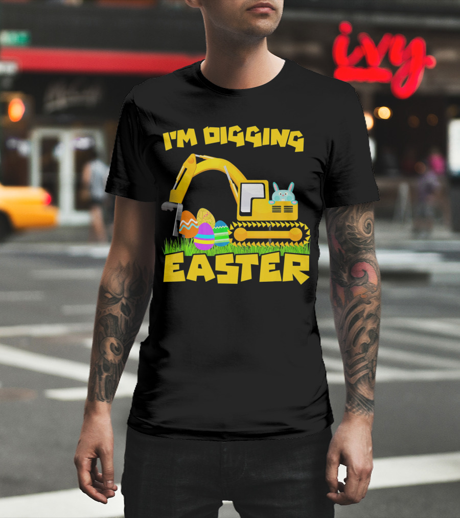 I'm Digging Easter Bunny Eggs Excavator T-Shirt