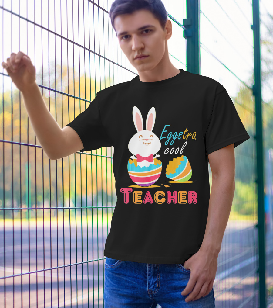 Eggstra Cool Teacher Cute Colored Easter Eggs T-Shirt