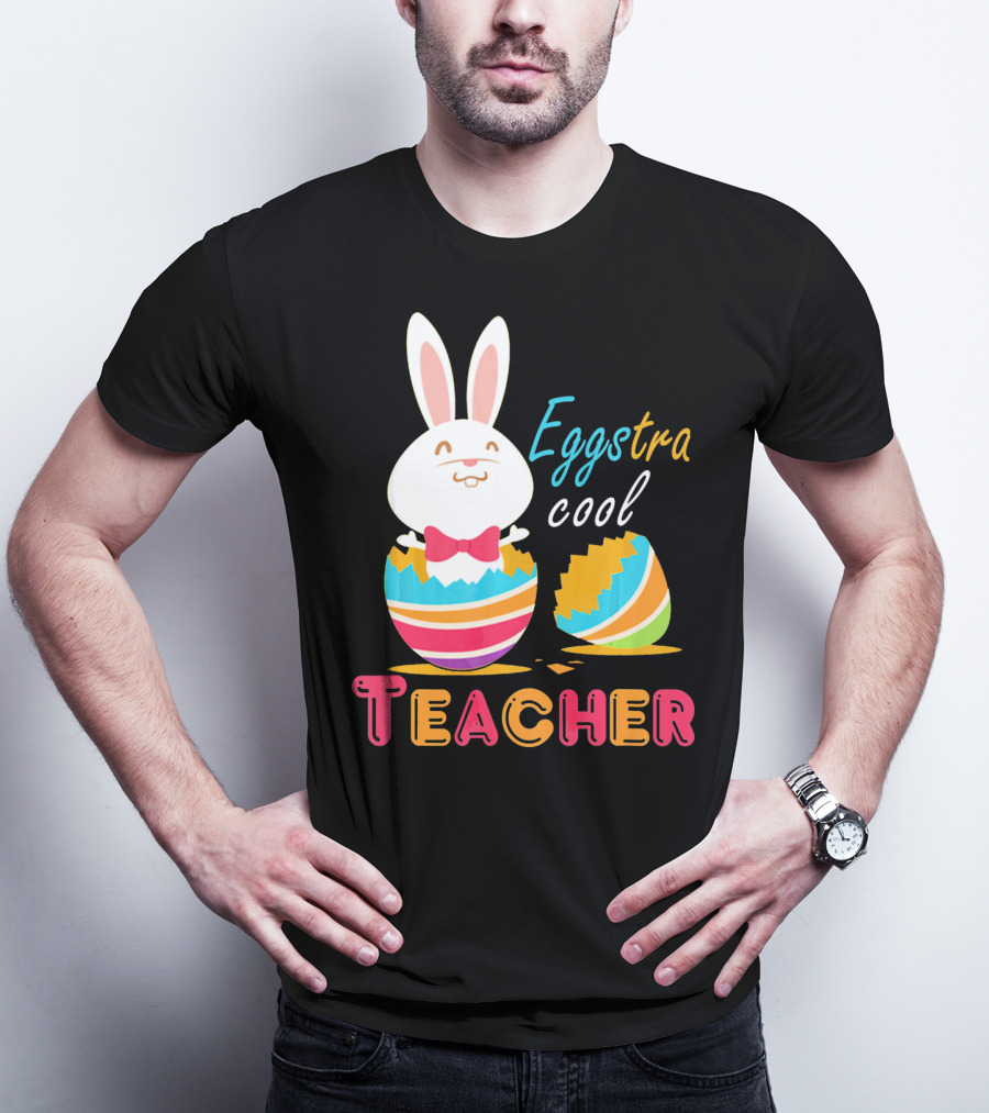 Eggstra Cool Teacher Cute Colored Easter Eggs T-Shirt