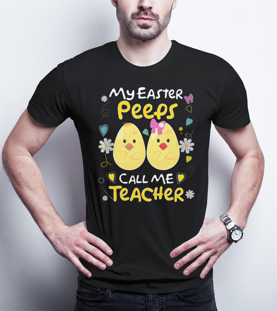 My Easter Peeps Call Me Teacher T-Shirt