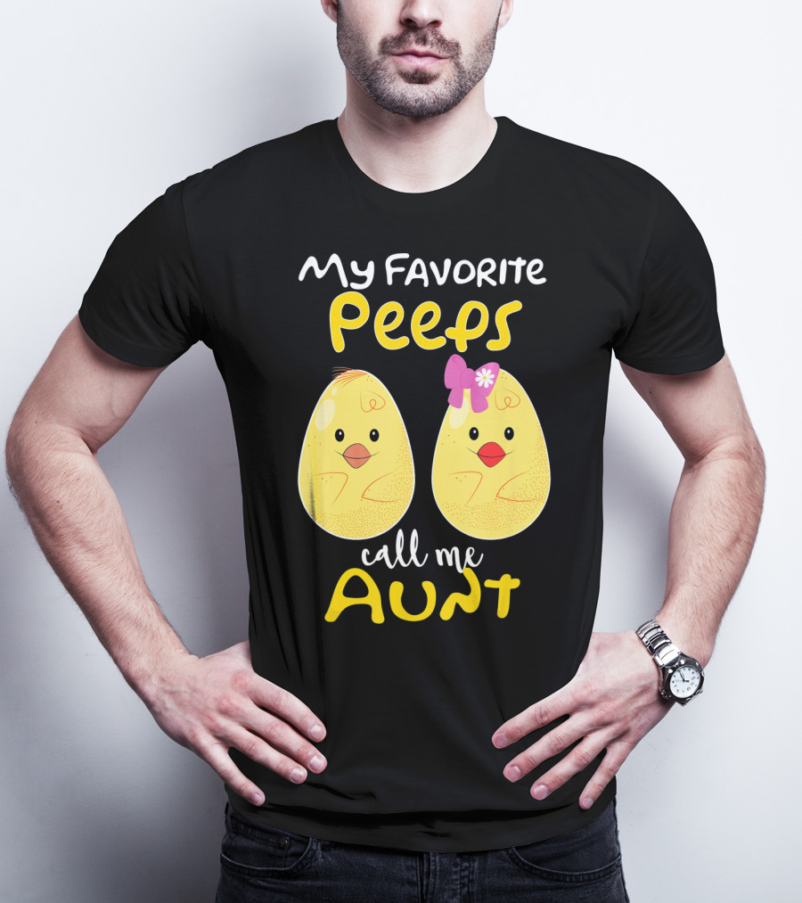 My Favorite Peeps Call Me Aunt T-Shirt