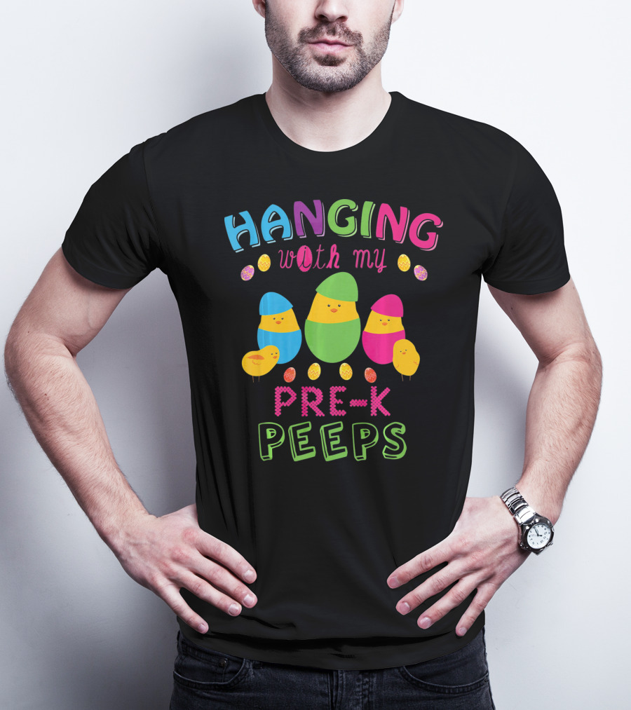 Hanging With My Pre K Peeps Easter Colorful Egg Chicks T-Shirt