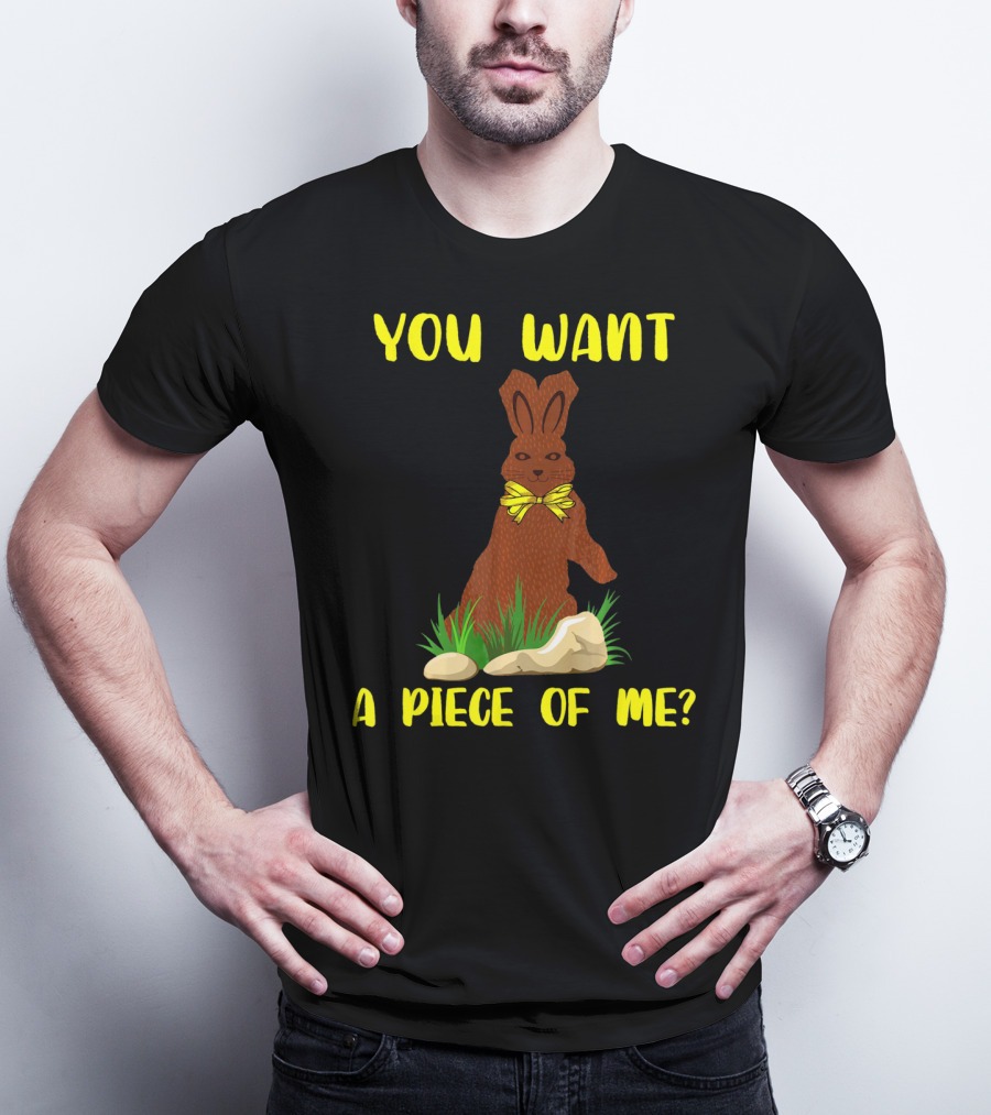 You Want A Piece Of Me Easter Funny Teens Sayings Chocola T-Shirt