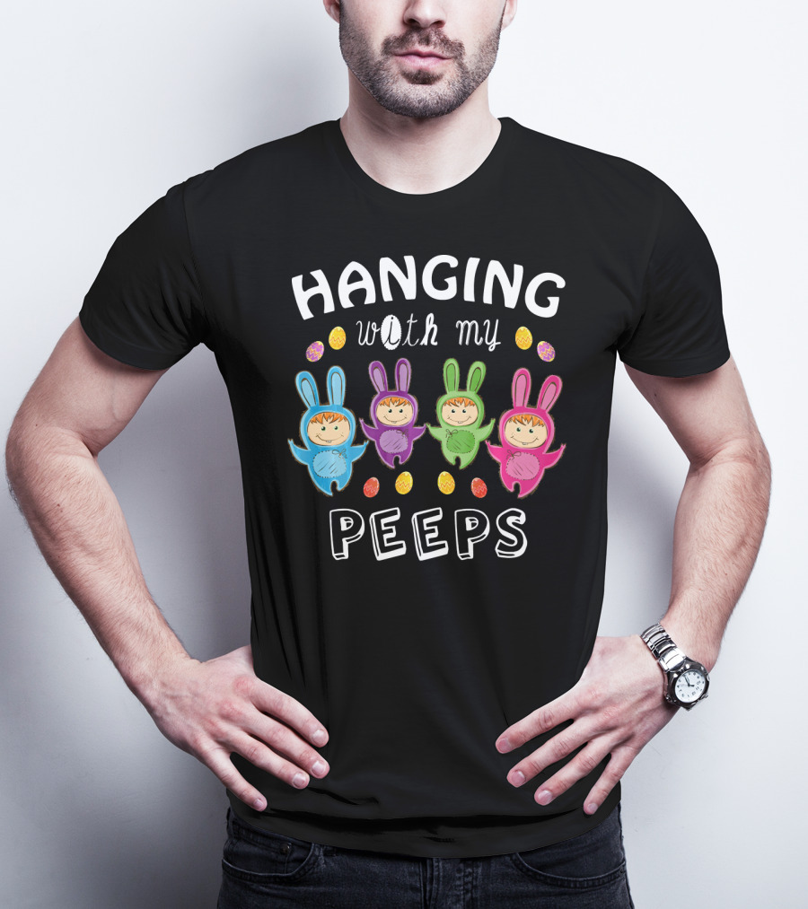 Hanging With My Peeps Easter Bunnies And Eggs T-Shirt
