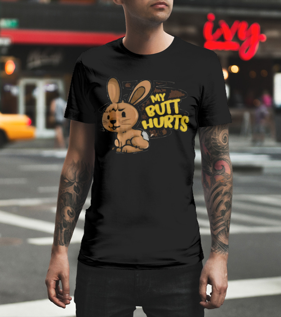 My Butt Hurts Chocolate Bunny Easter T-Shirt