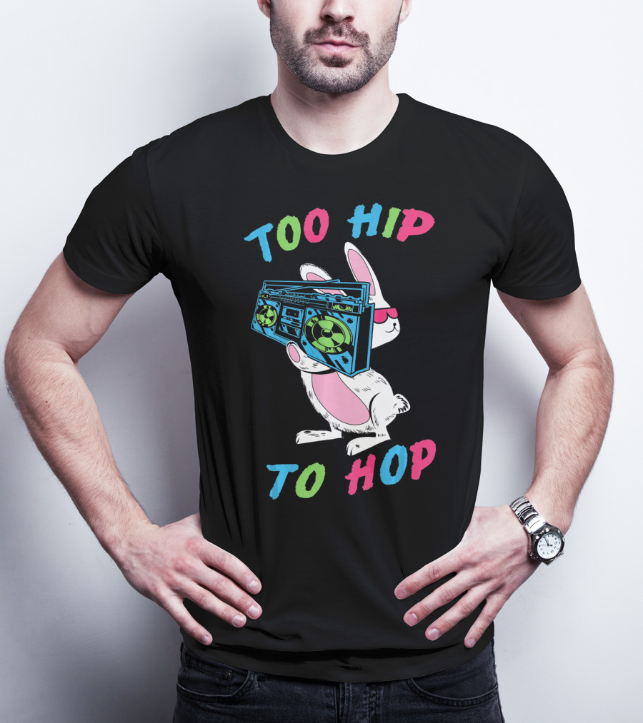 Too Hip To Hop Easter Day Boombox Bunny T-Shirt