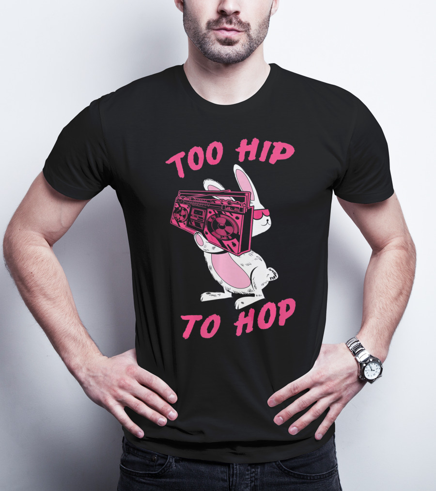 Too Hip To Hop Bunny Holding Boombox Easter Day T-Shirt