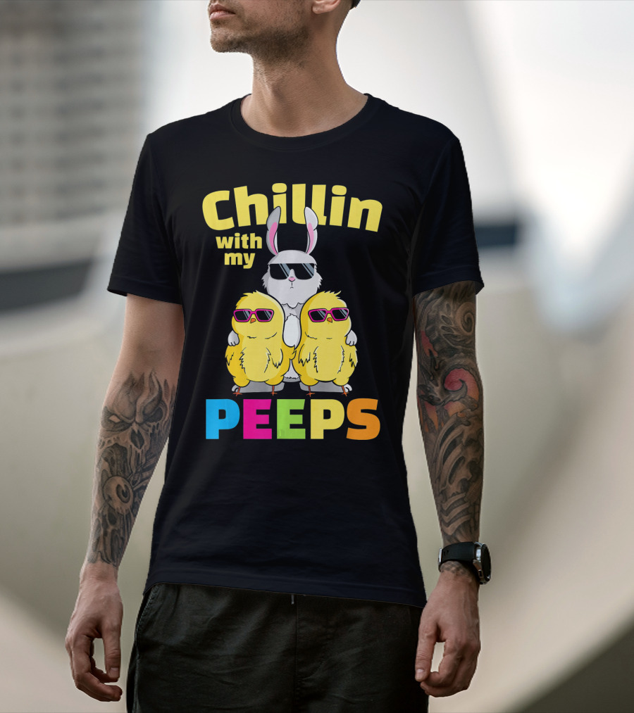 Chillin With My Peeps Easter Bunny And Cool Chicks In Sunglasses T-Shirt