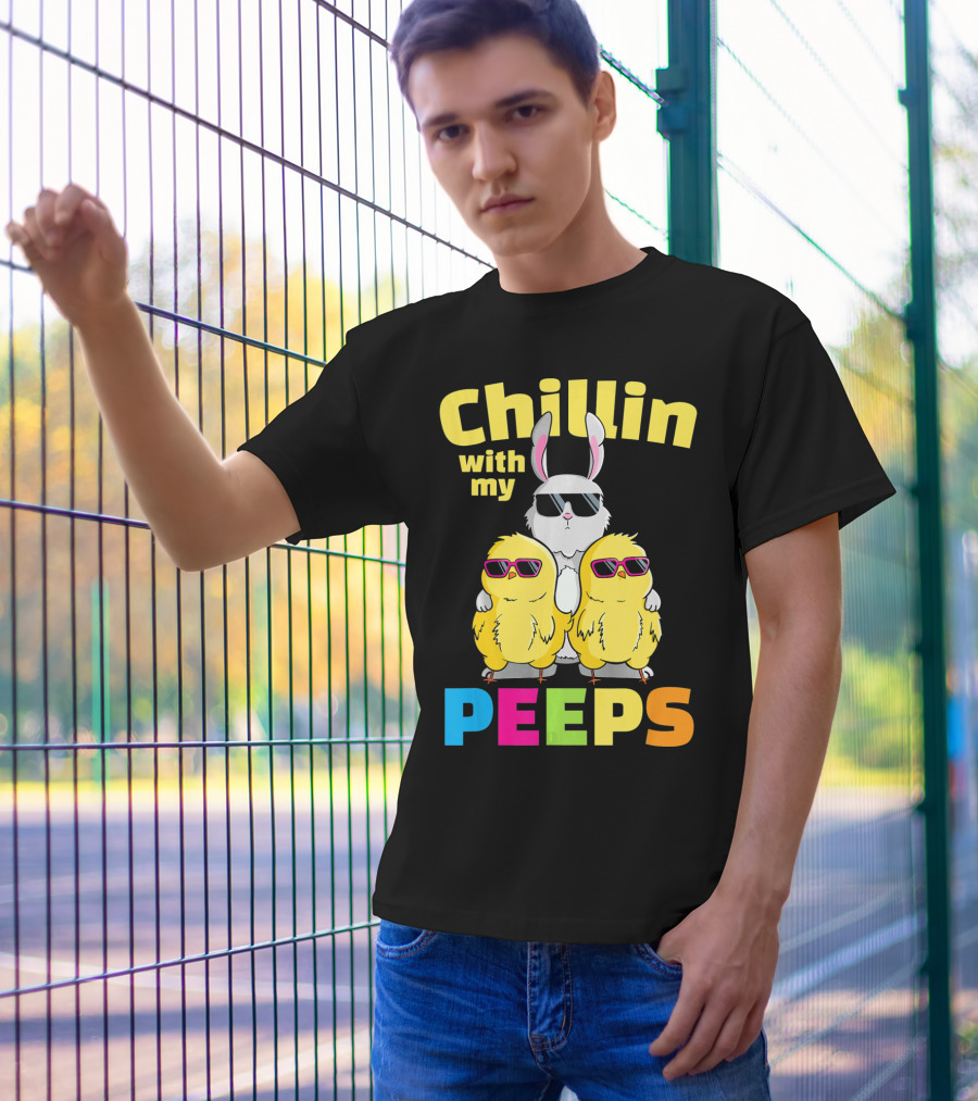 Chillin With My Peeps Easter Bunny And Cool Chicks In Sunglasses T-Shirt