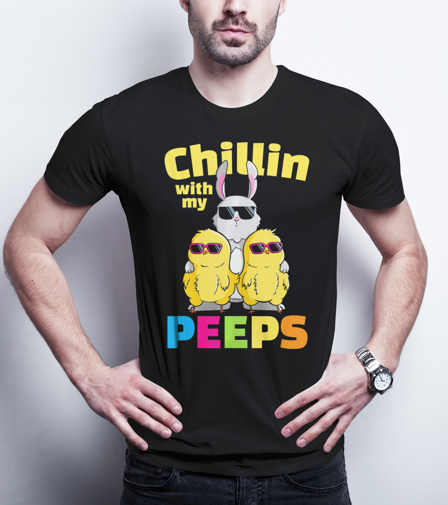 Chillin With My Peeps Easter Bunny And Cool Chicks In Sunglasses T-Shirt