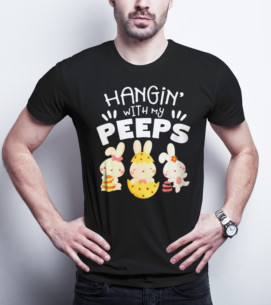 Hangin' Wit My Peeps Easter Day Bunnies And Eggs T-Shirt