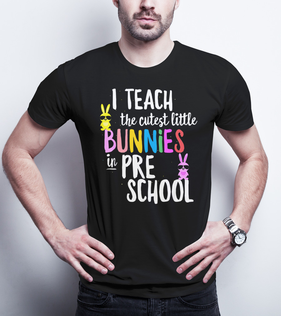 I Teach The Cutest Little Bunnies In Preschool T-Shirt