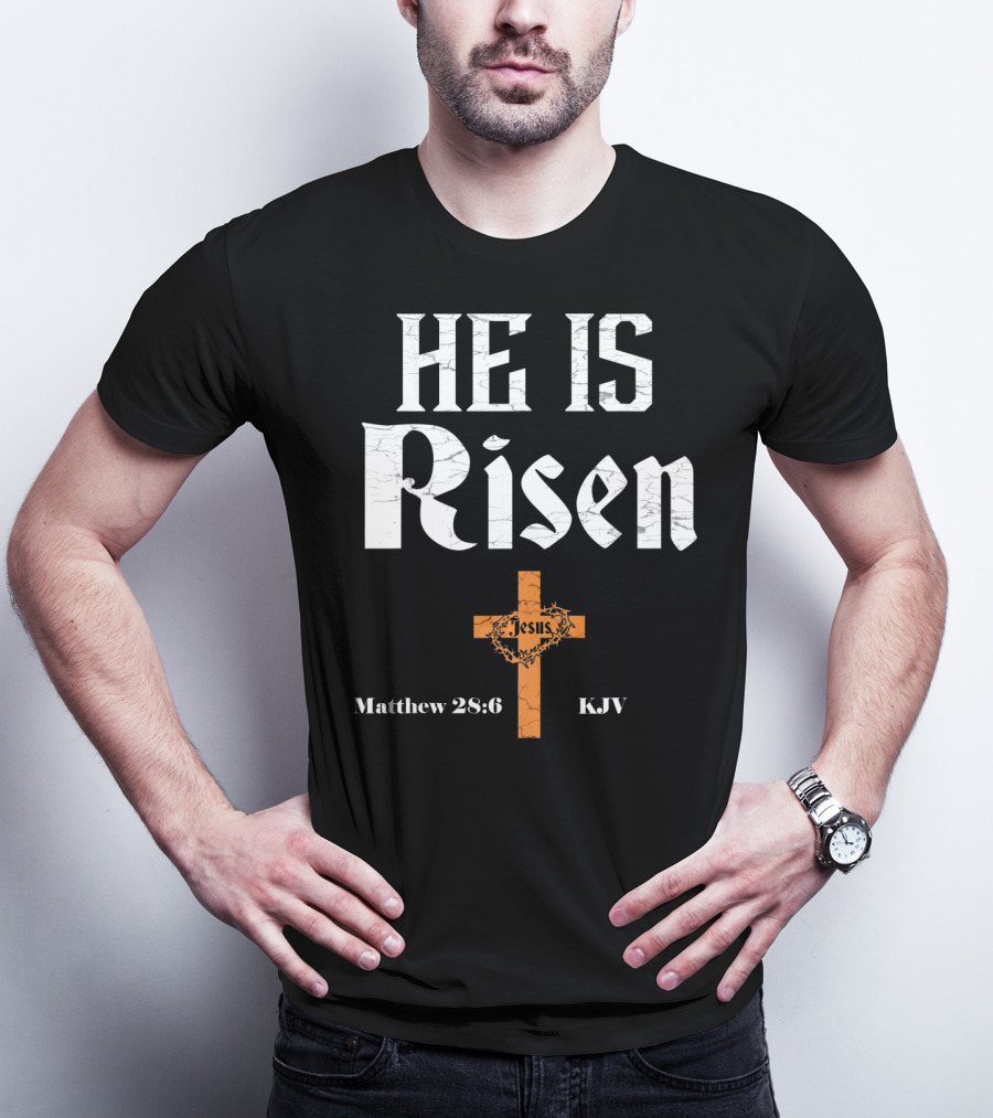 He Is Risen Jesus Matthew 28:6 KJV Cross T-Shirt