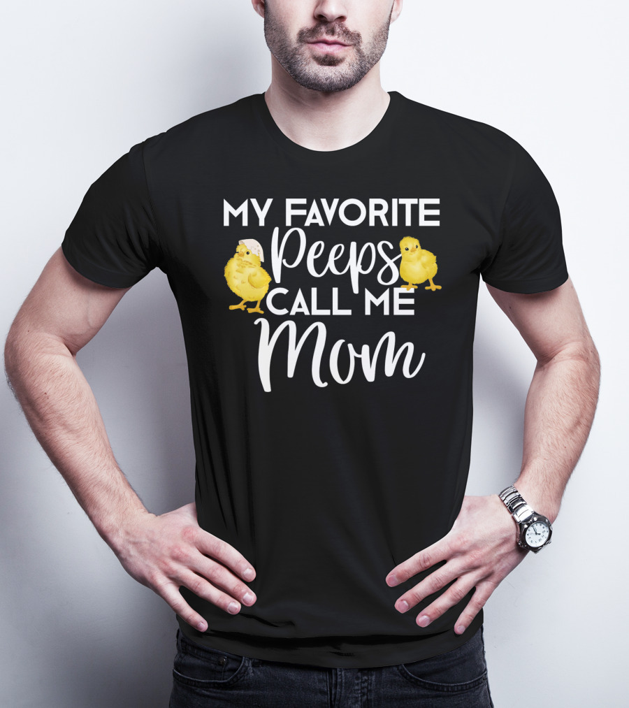 My Favorite Peeps Call Me Mom Chicks T-Shirt