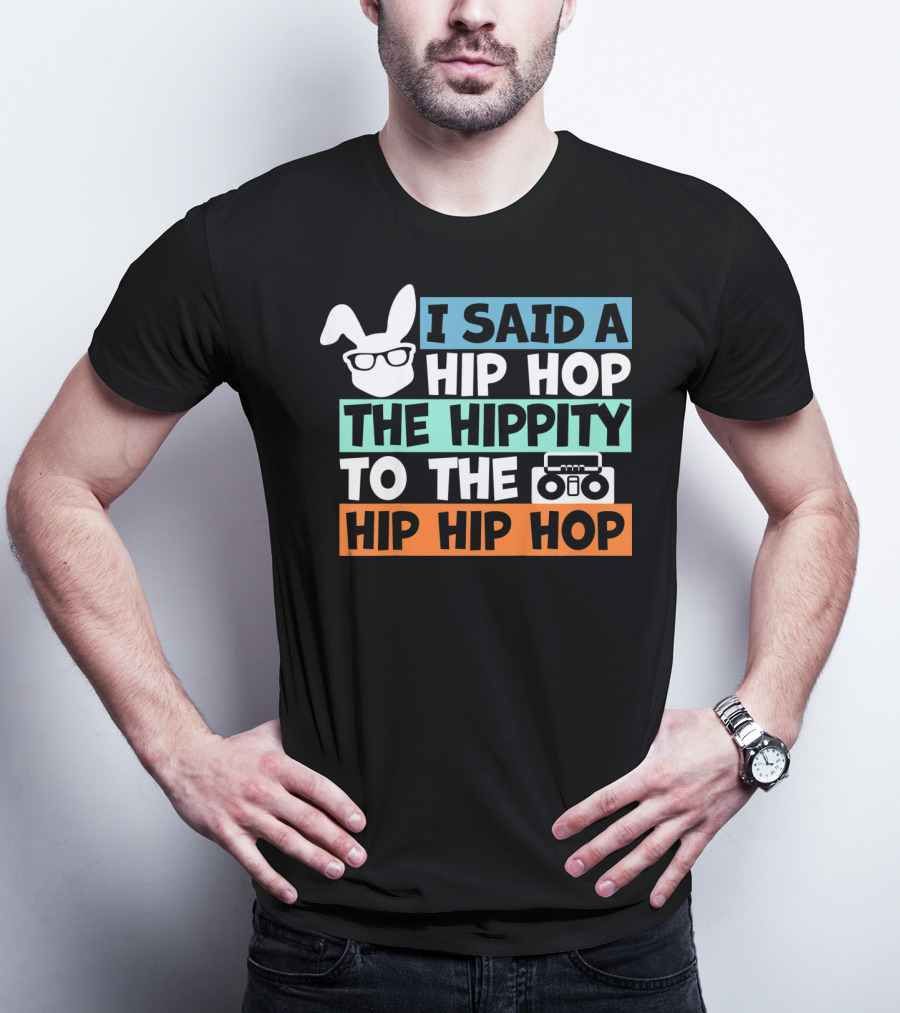 Kids Bunny I Said A Hip Hop The Hippity To The Hip Hip Hop Cute Easter T-Shirt