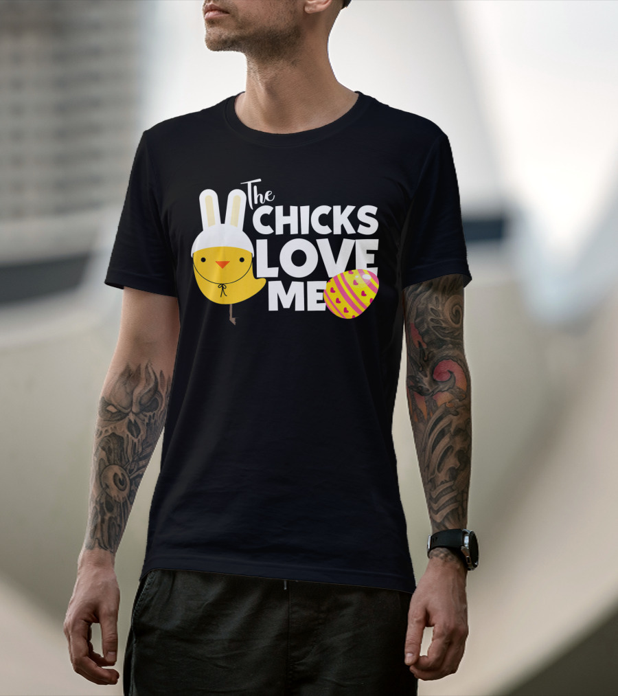 The Chicks Love Me Funny Easter Bunny Chick T-Shirt