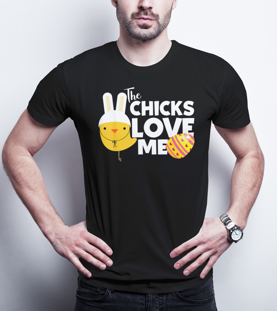 The Chicks Love Me Funny Easter Bunny Chick T-Shirt